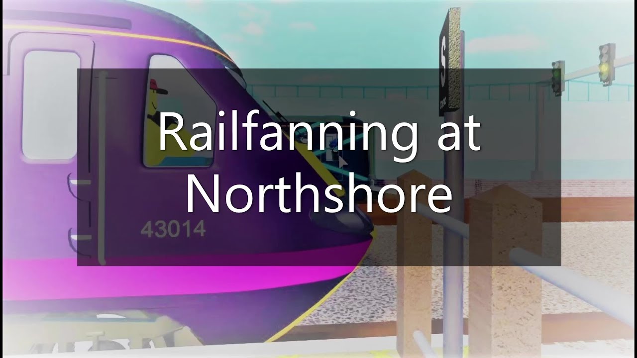 Railfanning at Northshore (Roblox SCR) - YouTube