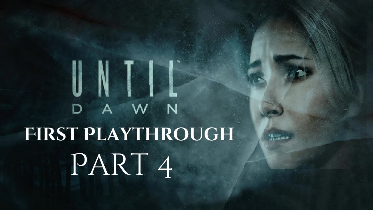 Until Dawn First Playthrough PART 4 - YouTube