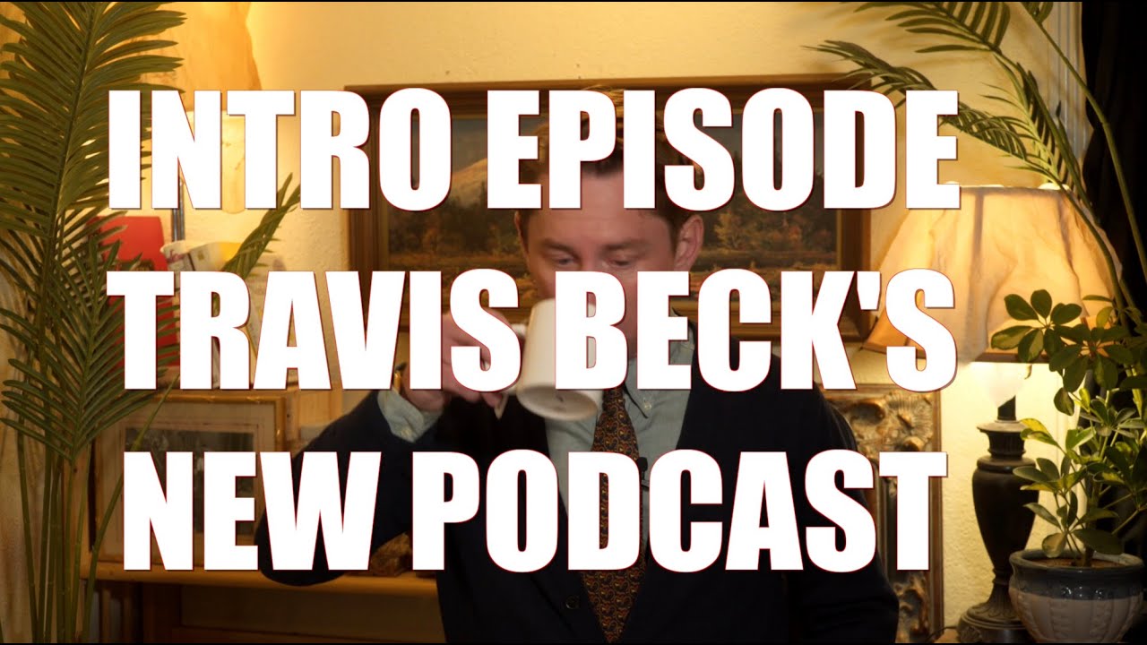 Travis Beck new podcast (intro #1) - YouTube