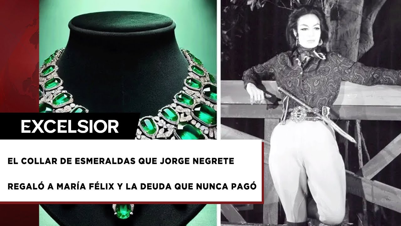 El collar de esmeraldas que Jorge Negrete le regaló a María Félix sin ...