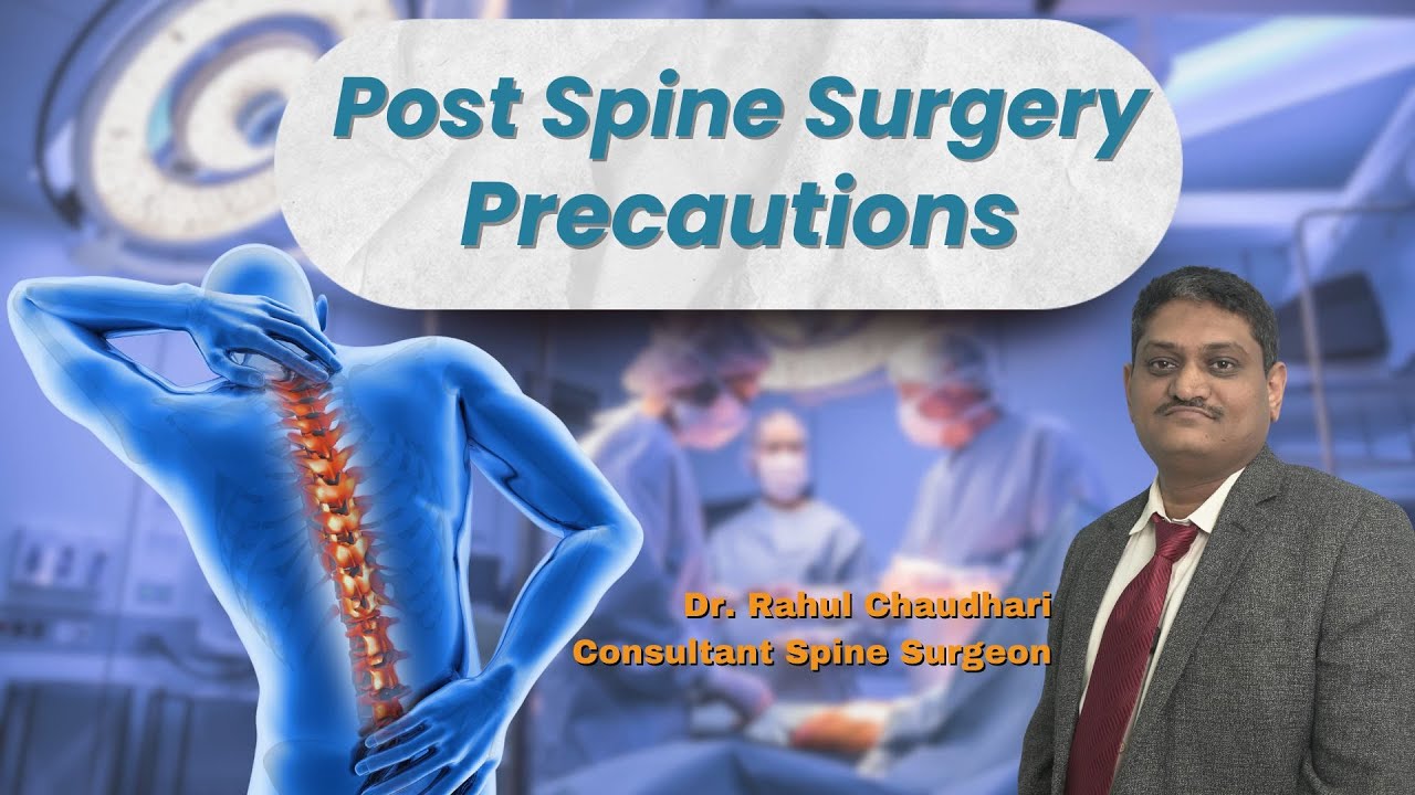 Post Spine Surgery Precautions | Dr. Rahul Chaudhari | Best Spine ...