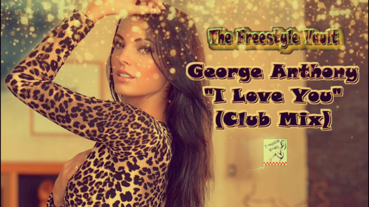 George Anthony “I Love You” (Club Mix) Freestyle Music 1991 - YouTube