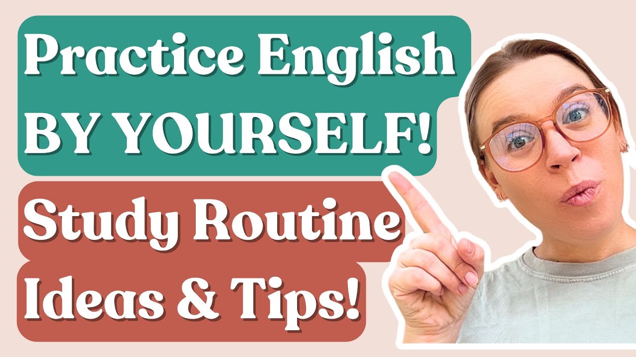 Practice English BY YOURSELF Every Day! Study Routine & Ideas! - YouTube