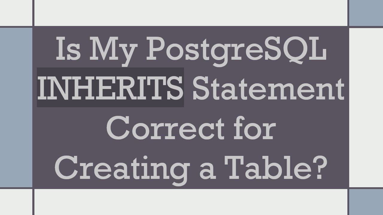 Is My Postgresql Inherits Statement Correct For Creating A Table Youtube