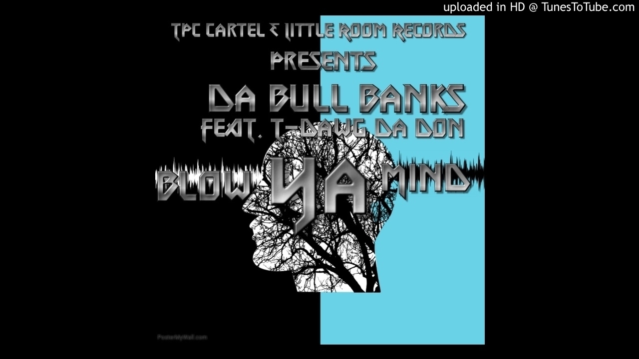 Da Bull Banks Feat. T-Dawg Da Don -Blow Ya Mind - YouTube