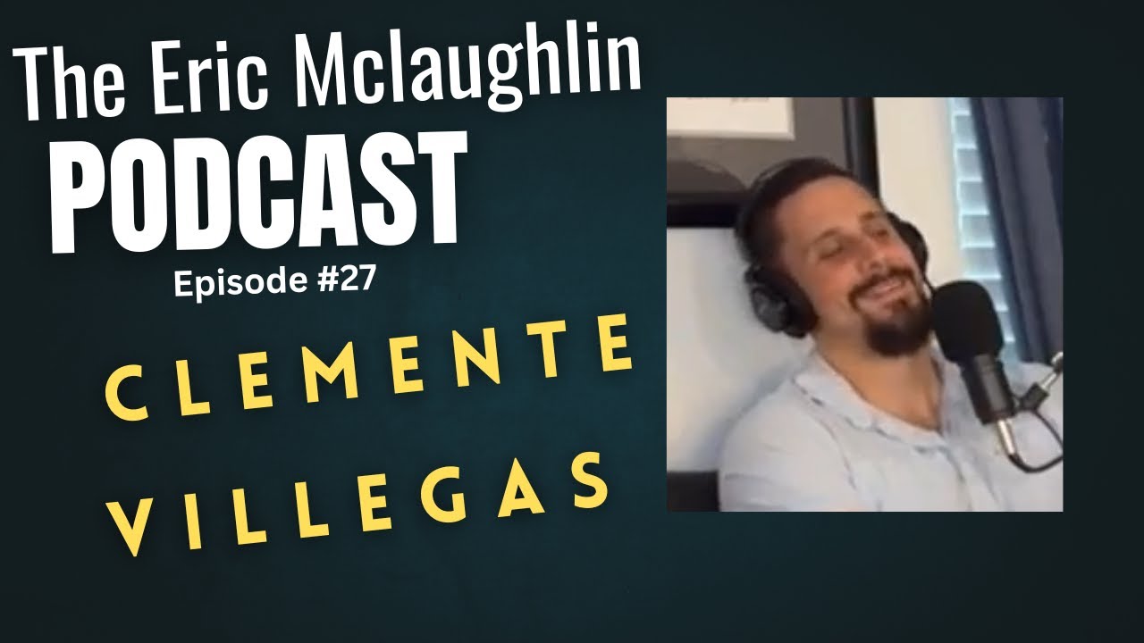 The Eric Mclaughlin Podcast - Clemente Villegas EPISODE #27 - YouTube