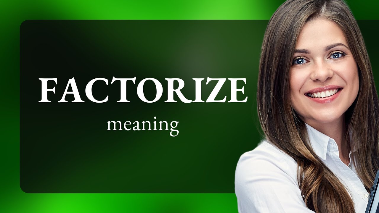 Factorize — what is FACTORIZE definition - YouTube
