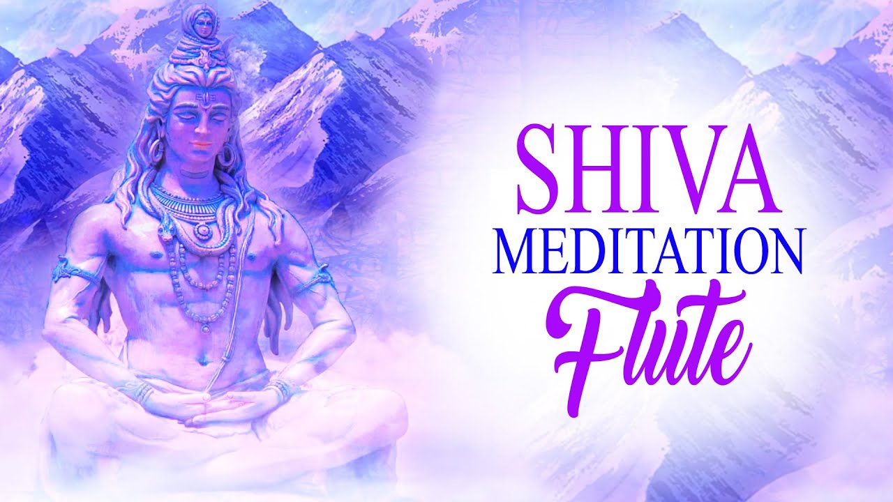 Relaxing Shiva Flute Meditation | Pure Positive Vibes | Meditation ...