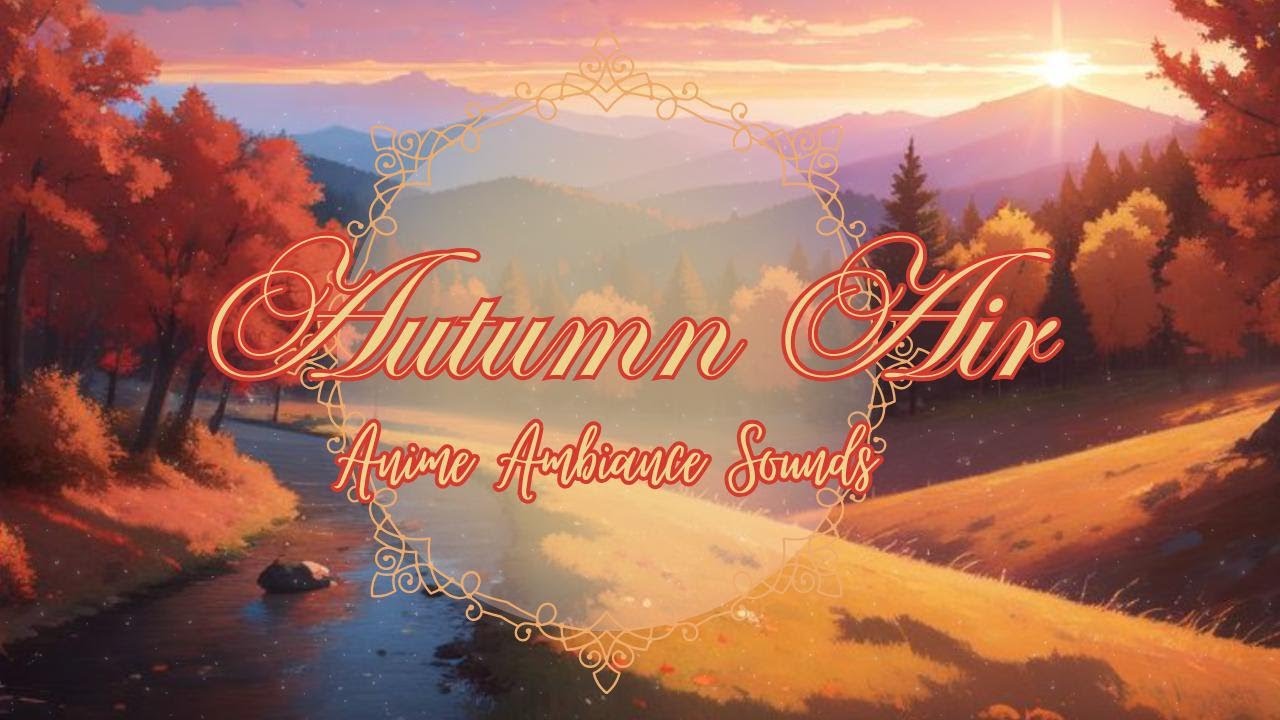 Autumn Air 【Anime Ambiance Sounds】 - YouTube