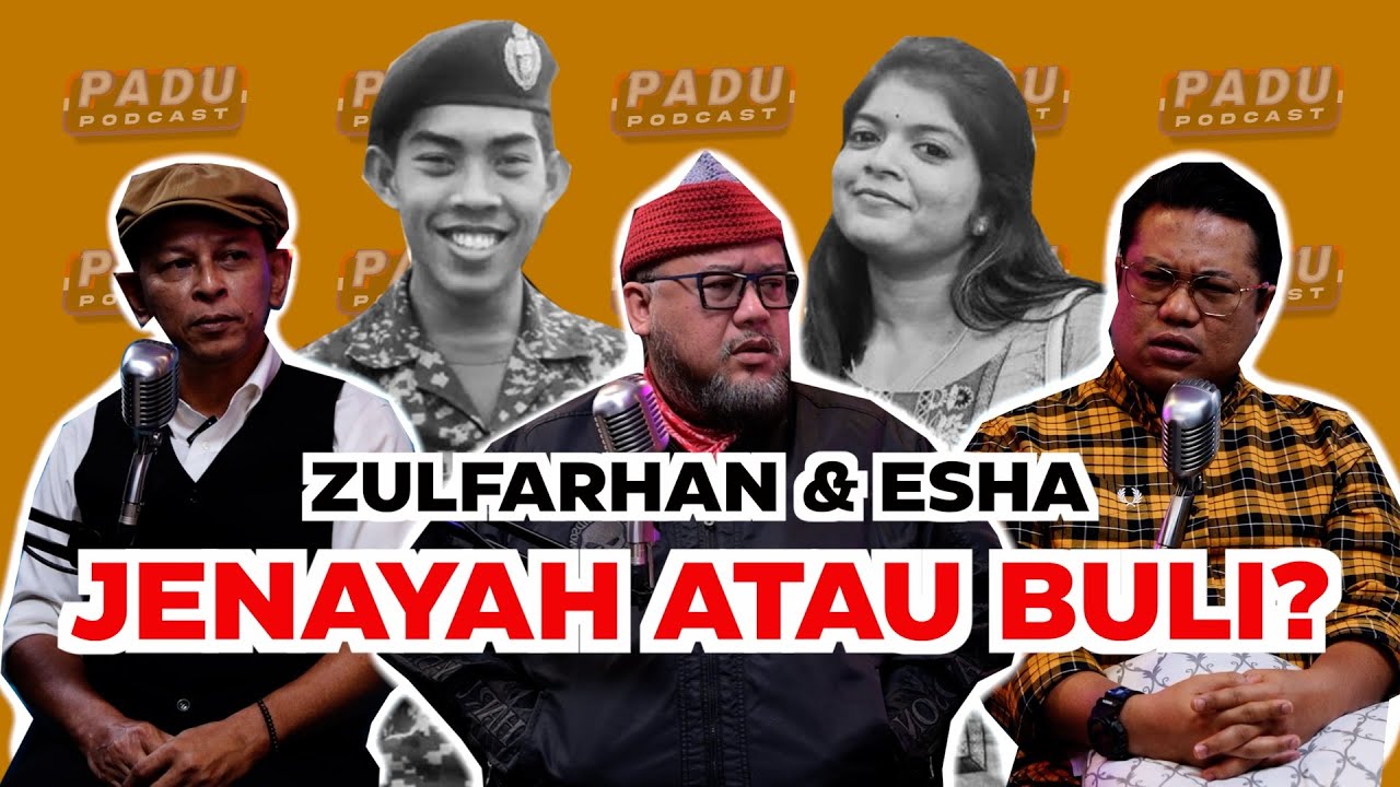 ZULFARHAN & ESHA, JENAYAH ATAU BULI? | PADU PODCAST EP3 FT KAMAL ...