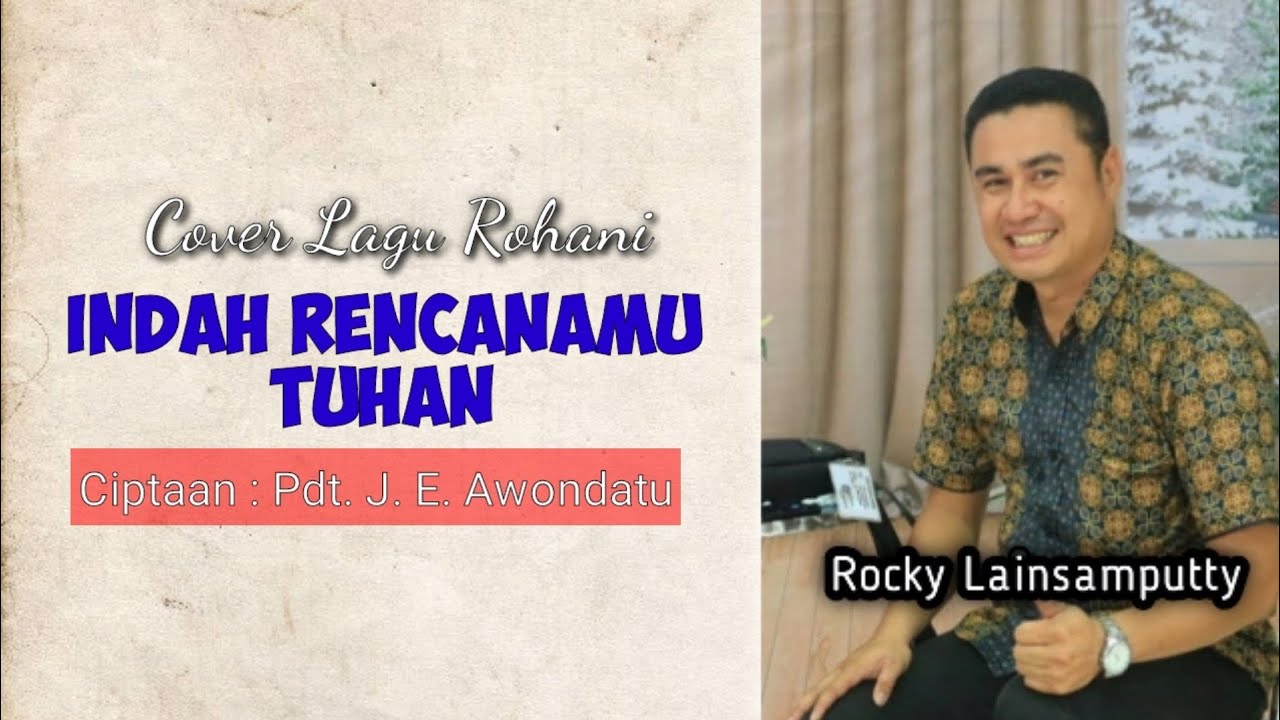 INDAH RENCANAMU TUHAN ll Cover Lagu Rohani Ciptaan Pdt. J. E. Awondatu ...