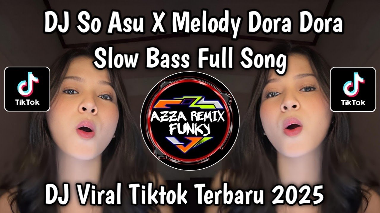 DJ SO ASU X MELODY DORA DORA SLOW BASS FULL SONG VIRAL TIKTOK TERBARU ...
