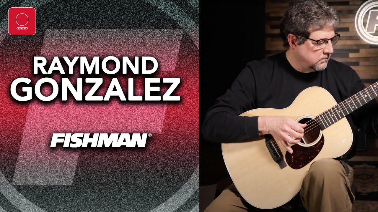 Fishman - Martin Road Series - Raymond Gonzalez - One Summer Day - YouTube