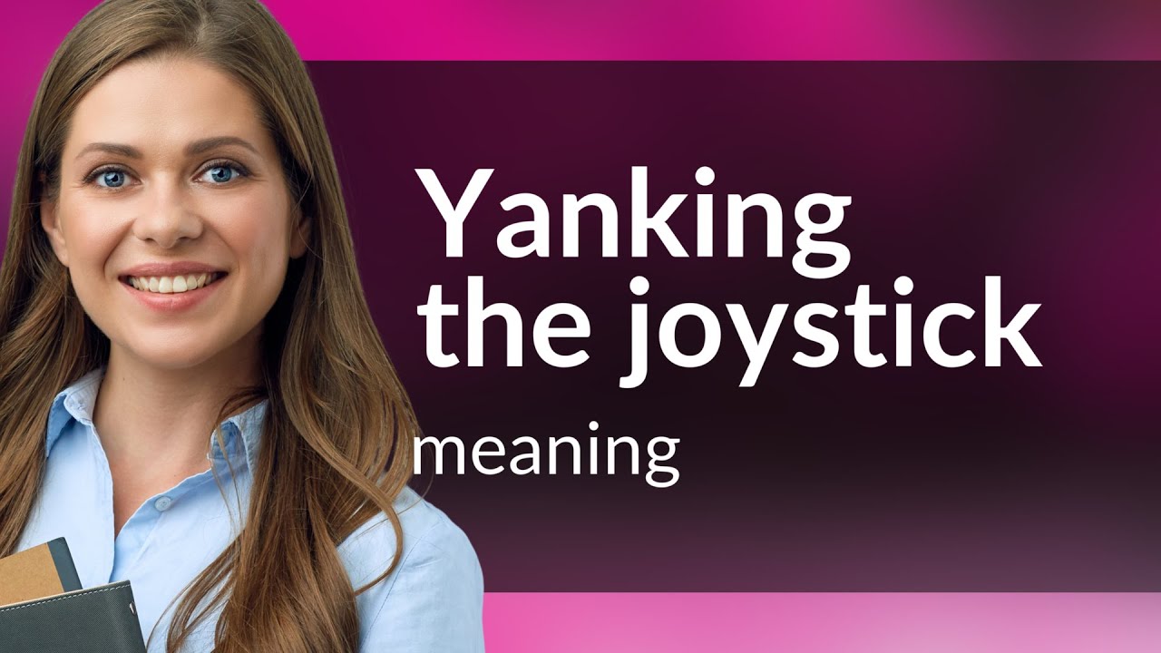 Understanding "Yanking the Joystick": A Dive into English Idioms - YouTube