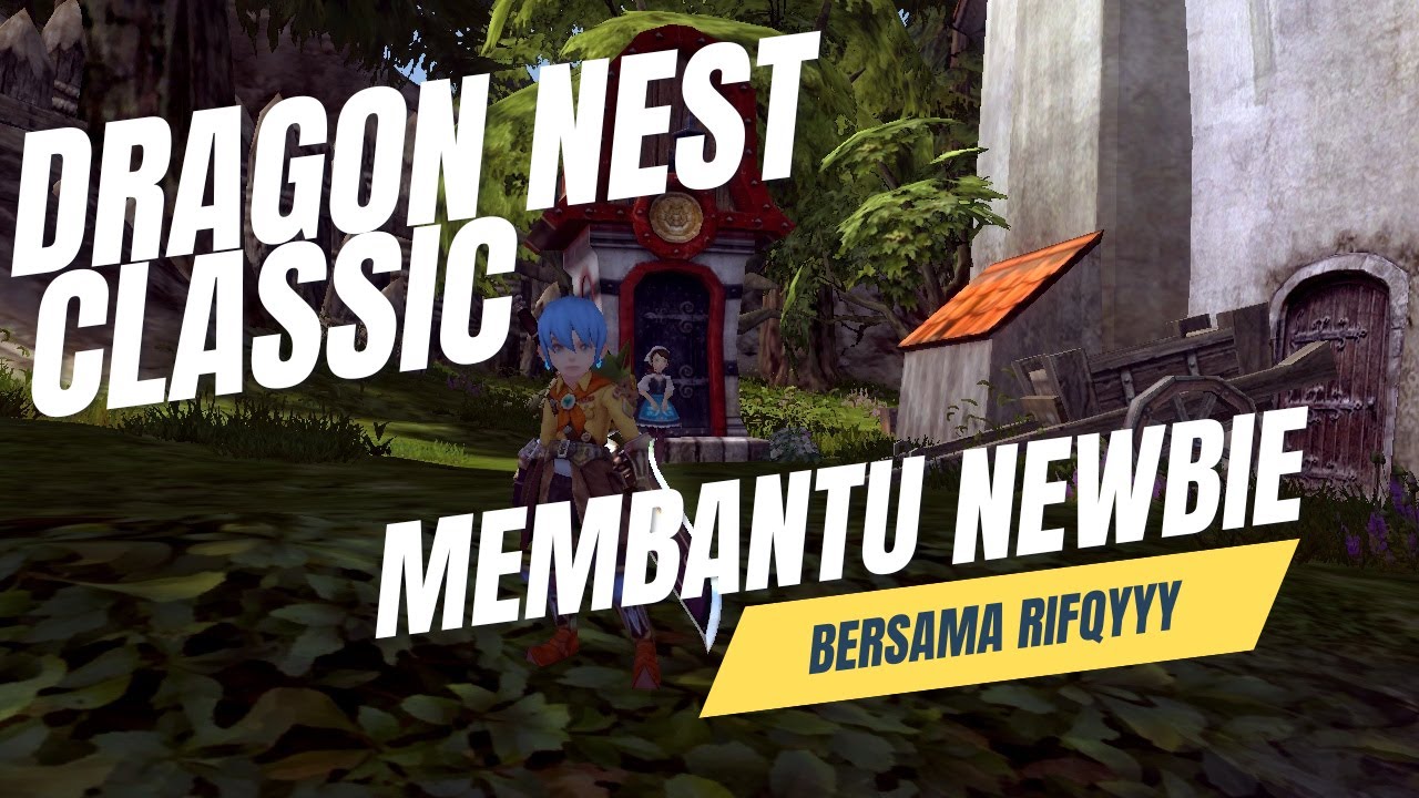 DRAGON NEST CLASSIC : SPAM DUNGEON DAN BANTU NEWBIE - YouTube