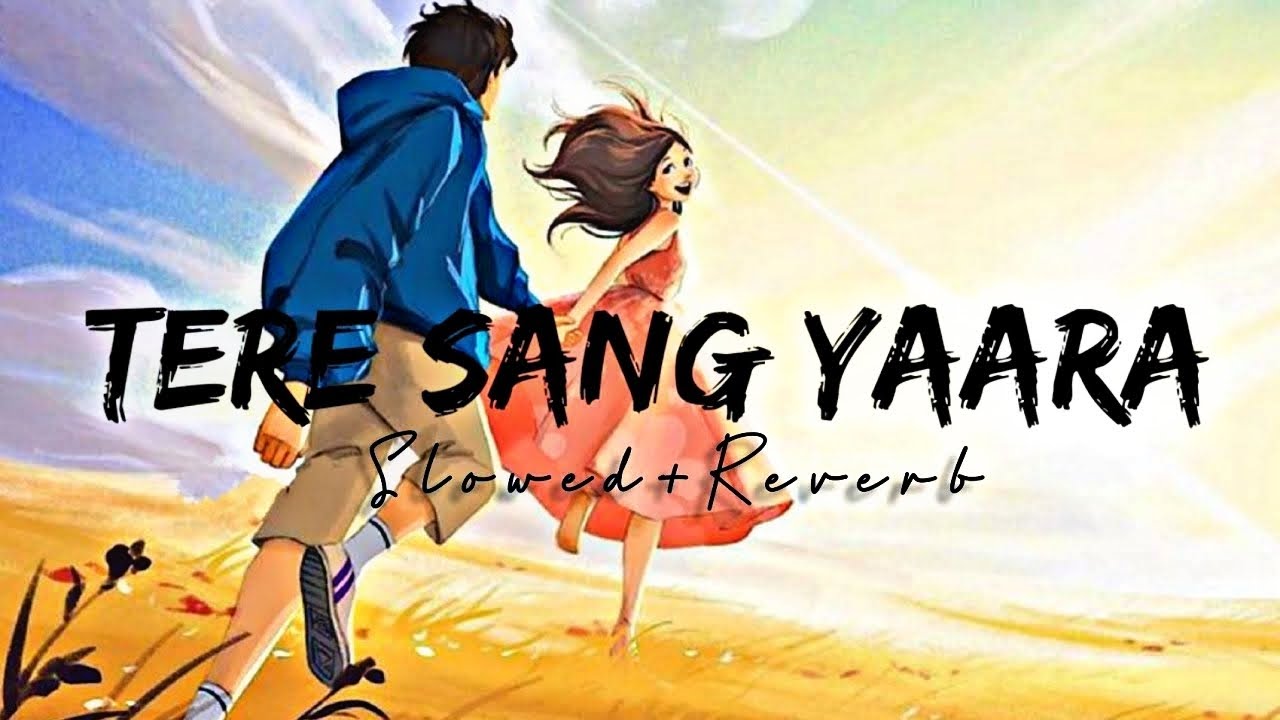 Tere sang yaara lofi song ( slowed+reverb)lofi song lyrics// lx lofi ...
