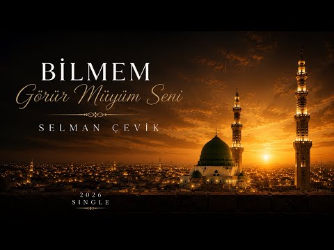 Selman Çevik - Bilmem Görür Müyüm Seni (2026 SINGLE) #ilahi #zikir 