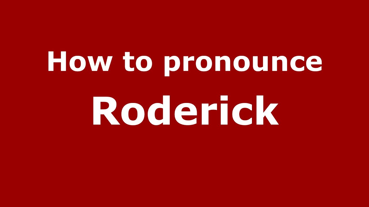 How to pronounce Roderick (American English/US) - PronounceNames.com ...