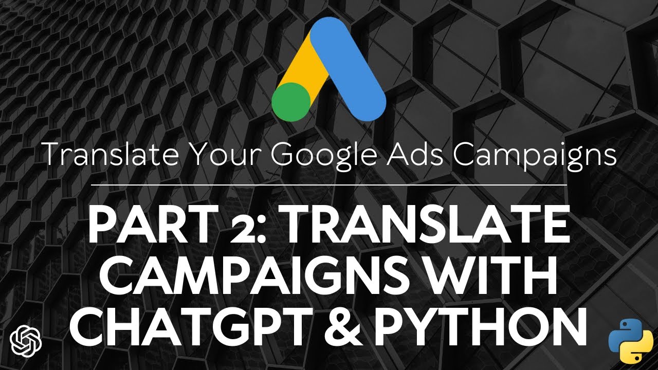 AI Translation Google Ads | Translate Google Ads with ChatGPT & Python ...