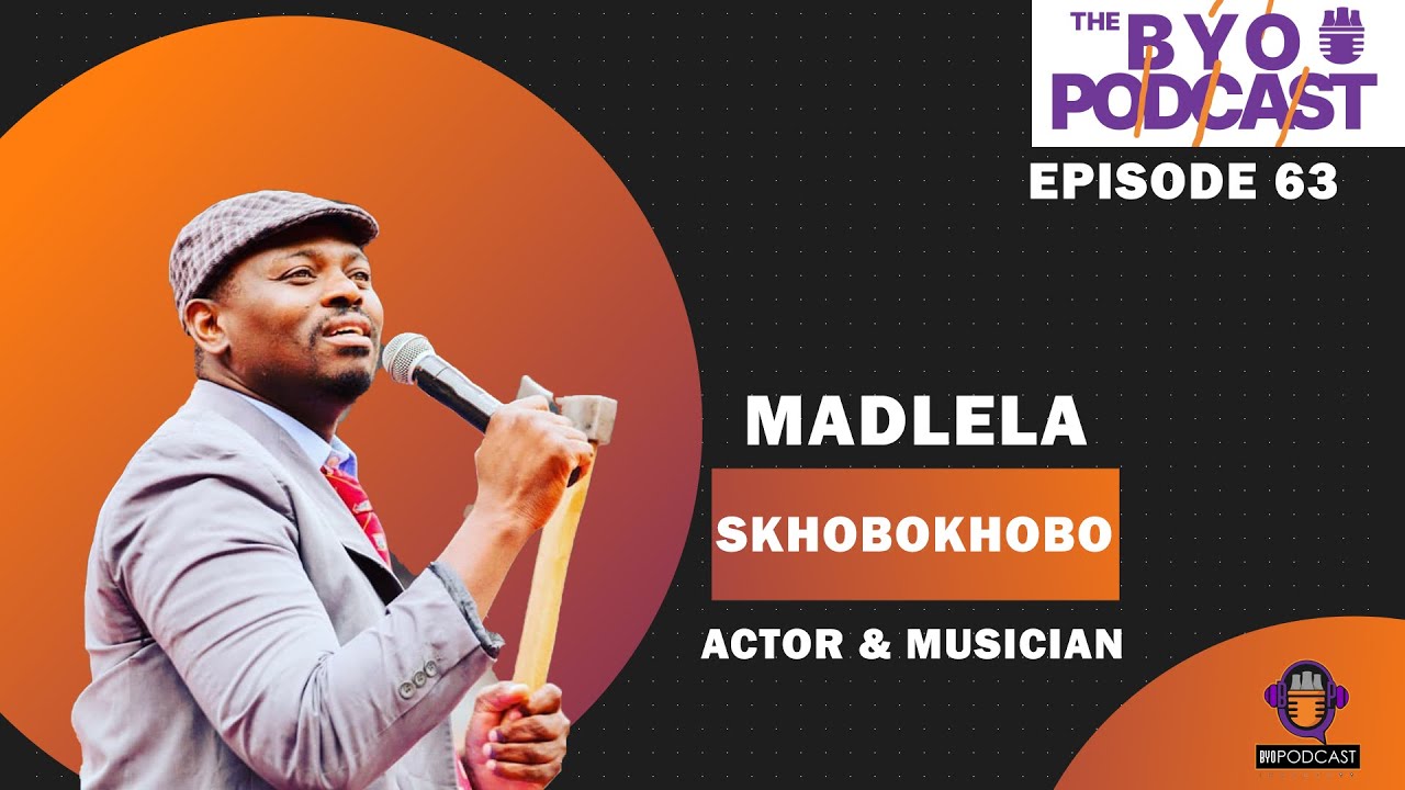 Episode 63 | ByoPodcast | Madlela Skhobokhobo on upbringing , Music ...