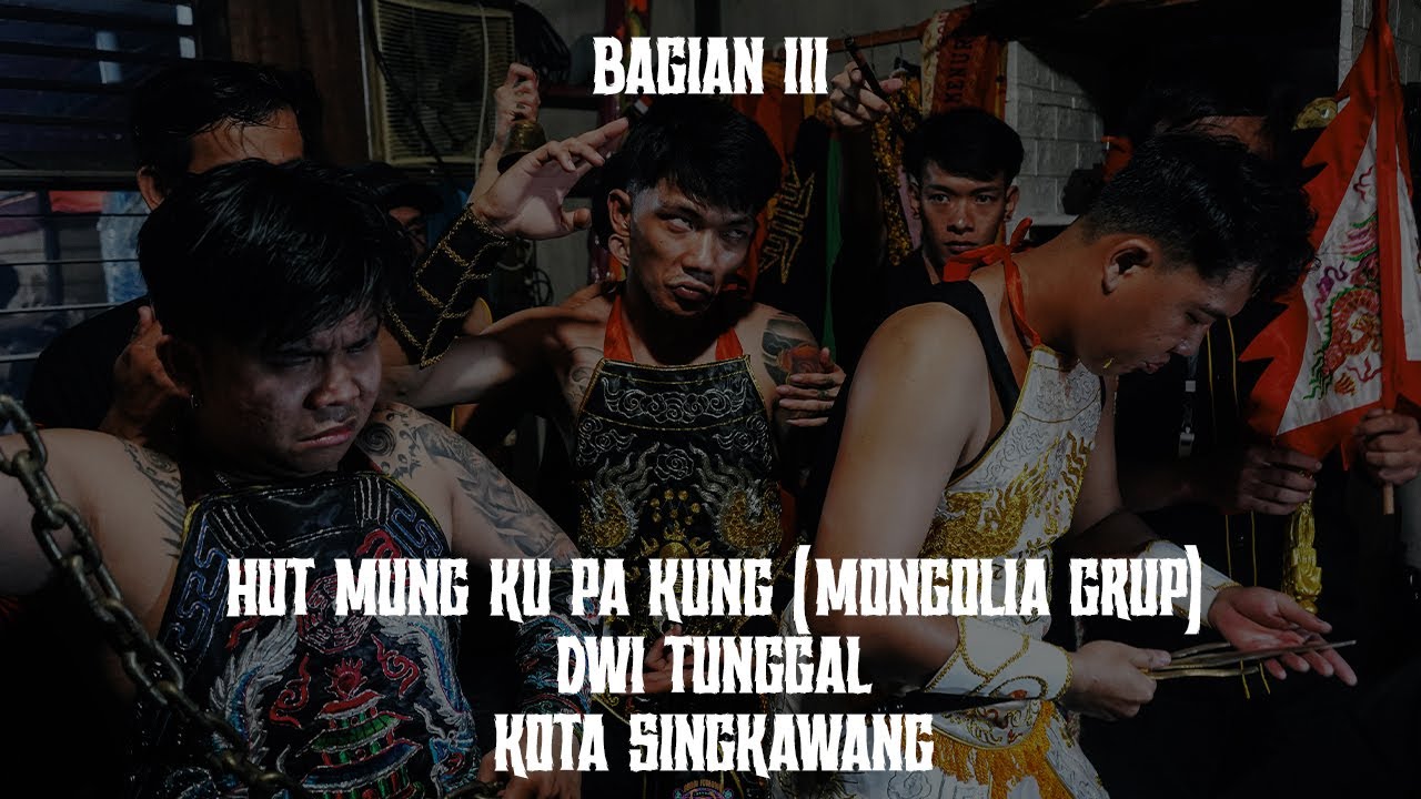 PERAYAAN ULANG TAHUN HUT MUNG KU PAK KUNG (MONGOLIA GRUP) BAGIAN 3 ...