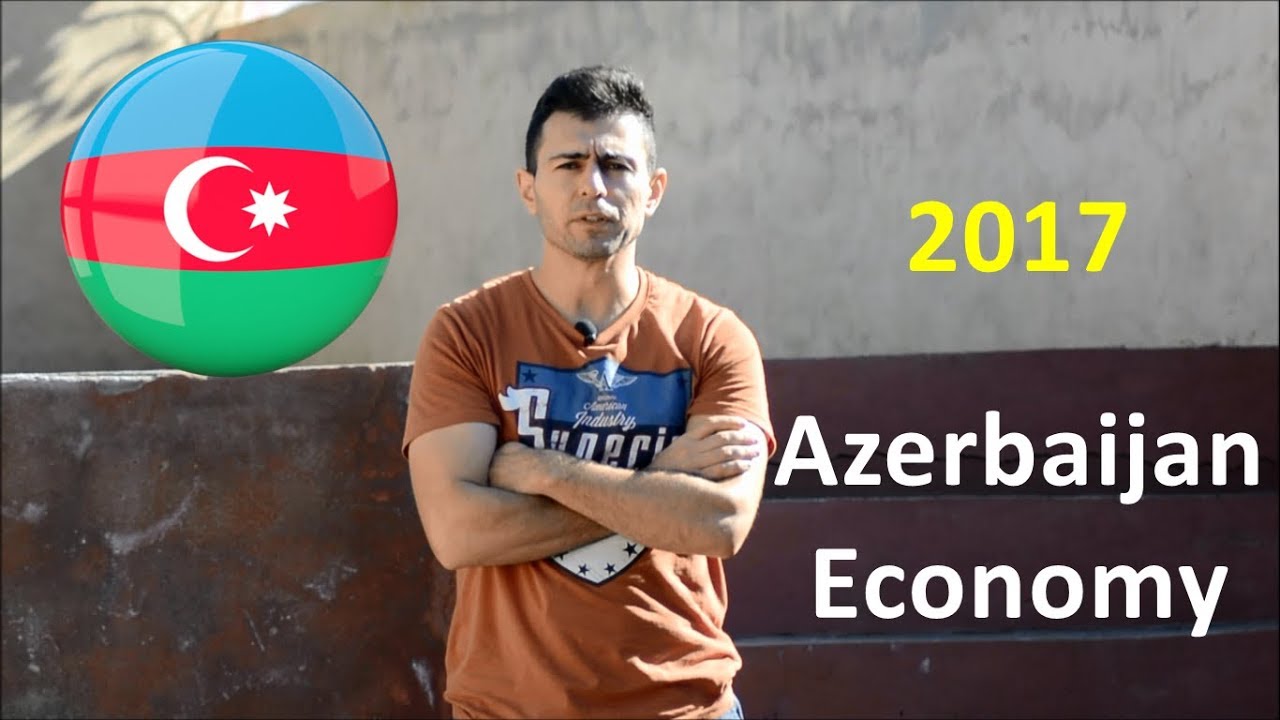 Azerbaijan Economy 2017 - YouTube
