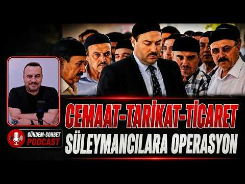 Gündem-Sohbet Podcast: Süleymancılara Operasyon | Cemaat-Tarikat-Para İlişkisi | Muhammed Acar