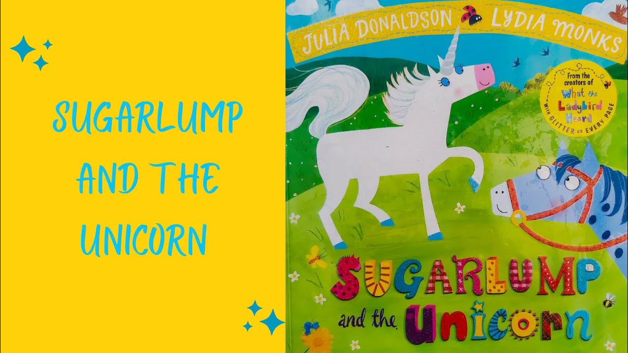 Sugarlump and the Unicorn by Julia Donaldson and Lydia Monks ...