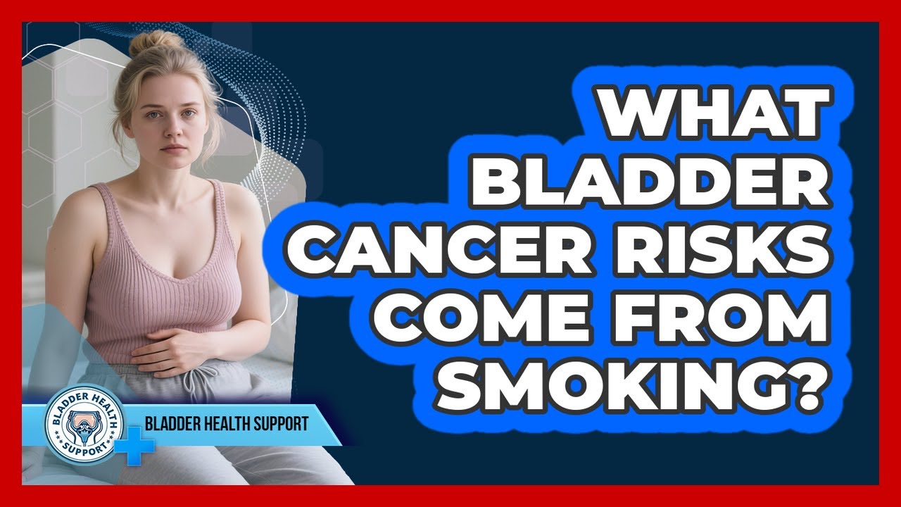 What Bladder Cancer Risks Come From Smoking? - YouTube