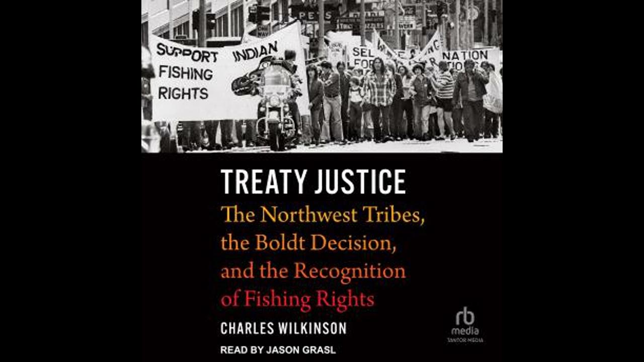 Treaty Justice: The Northwest Tribes, the Boldt Decision, and the ...