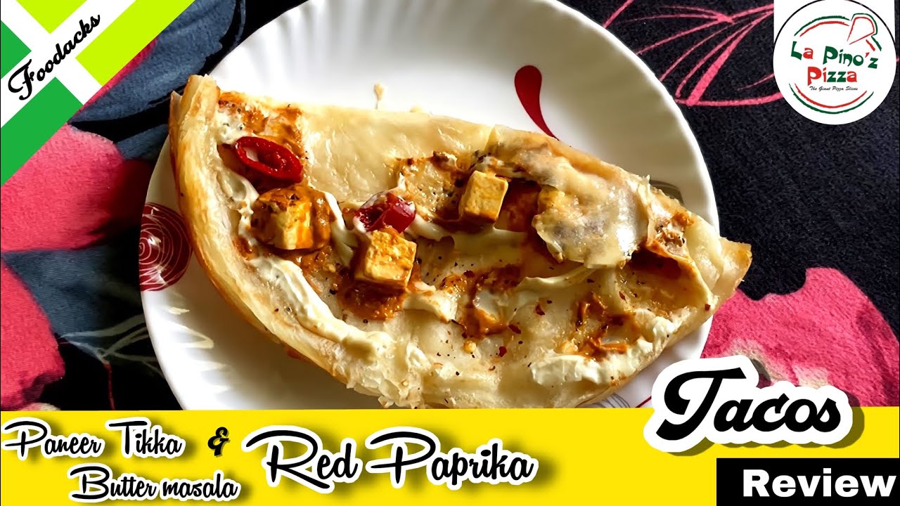 La Pino'z:"Paneer tikka Butter Masala" and "Red Paprika Taco's"|Review ...