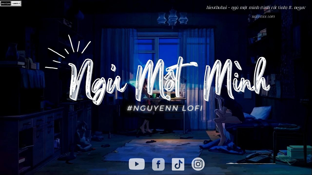 hieuthuhai - ngủ một mình (tình rất tình) ft. negav |Nguyenn lofi ...