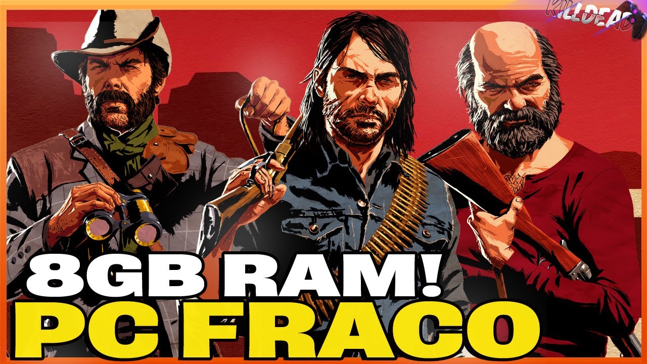FINALMENTE! RED DEAD REDEMPTION 1 PC FRACO 8GB RAM - YouTube
