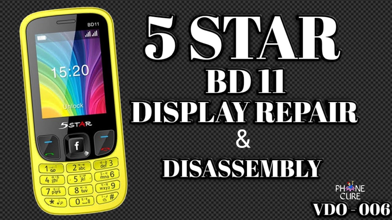 5 STAR BD 11 DISASSEMBLY AND DISPLAY REPAIR IN EASY WAY. PHONE CURE ...