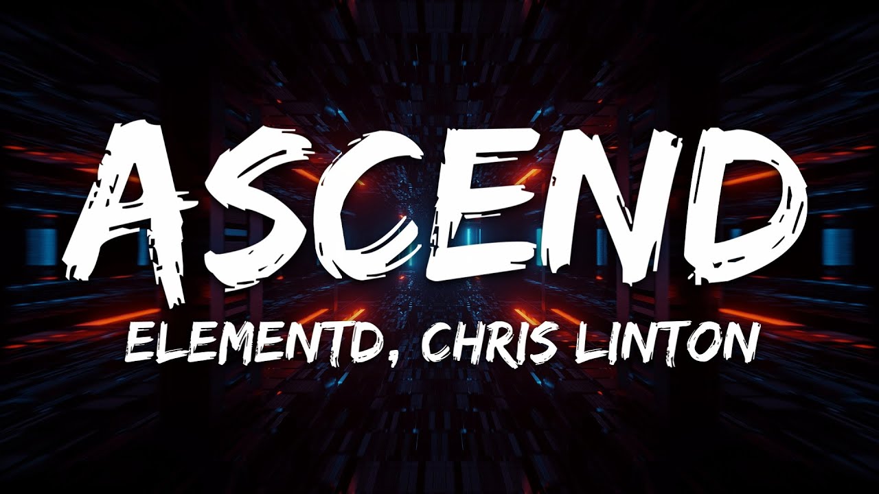 ElementD & Chris Linton - Ascend (Lyrics) - YouTube