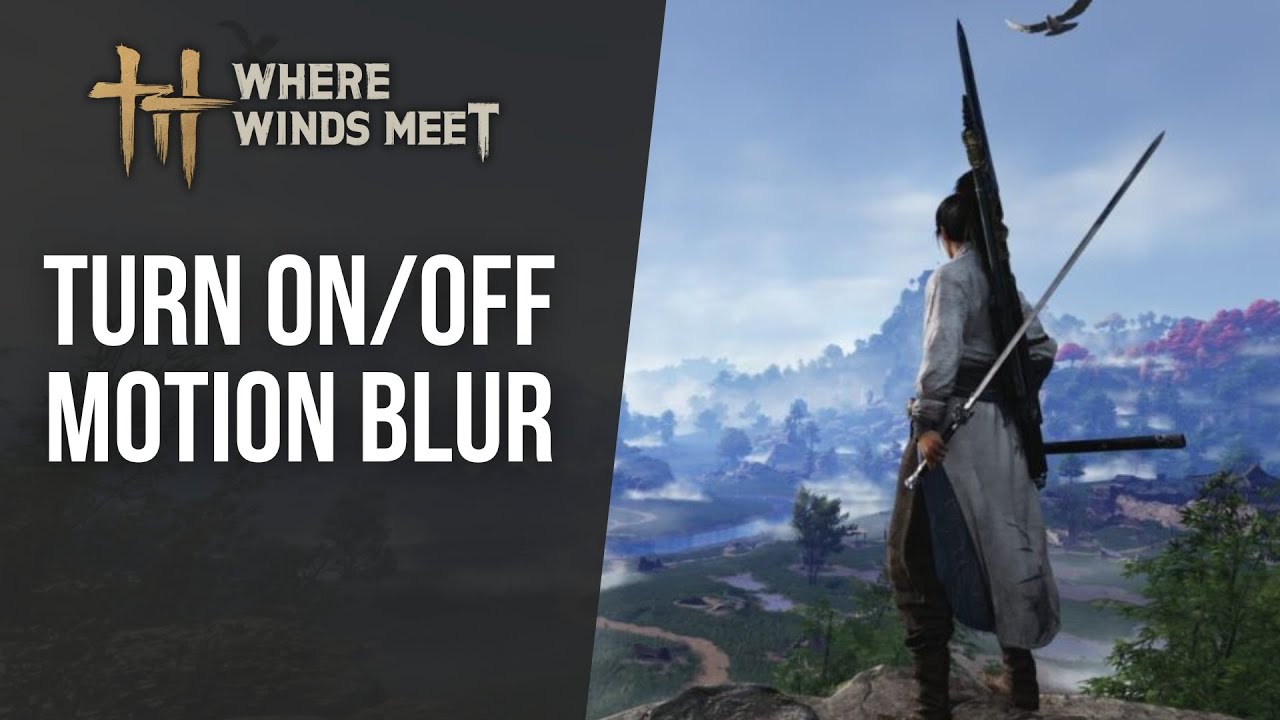 How to Turn On/Off Motion Blur in Where Winds Meet - YouTube