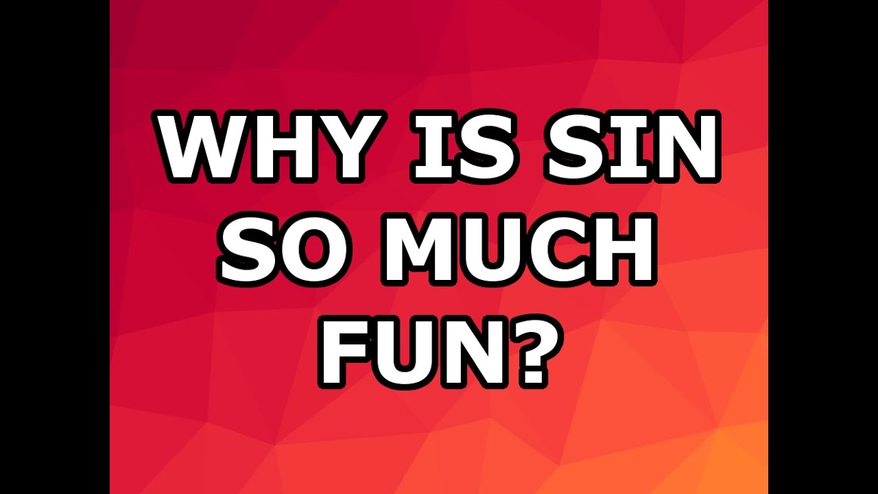 Why Is Sin So Much Fun? - YouTube
