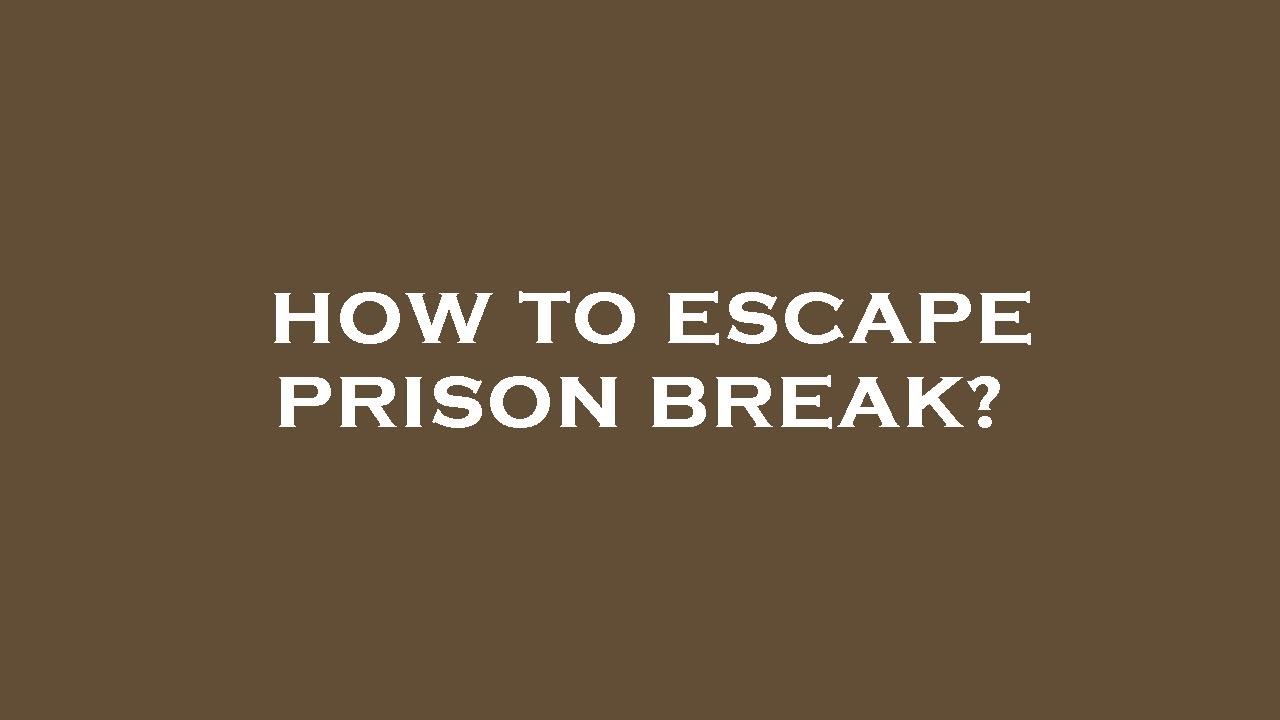 How to escape prison break? - YouTube