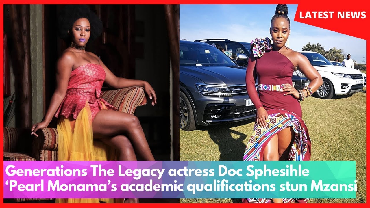 Generations The Legacy actress Doc Sphesihle ‘Pearl Monama’s academic ...