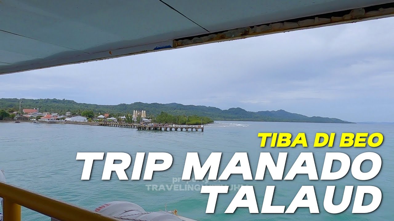 Trip Manado menuju Talaud 23 Juli 2024 Tiba di Pelabuhan Beo Talaud ...