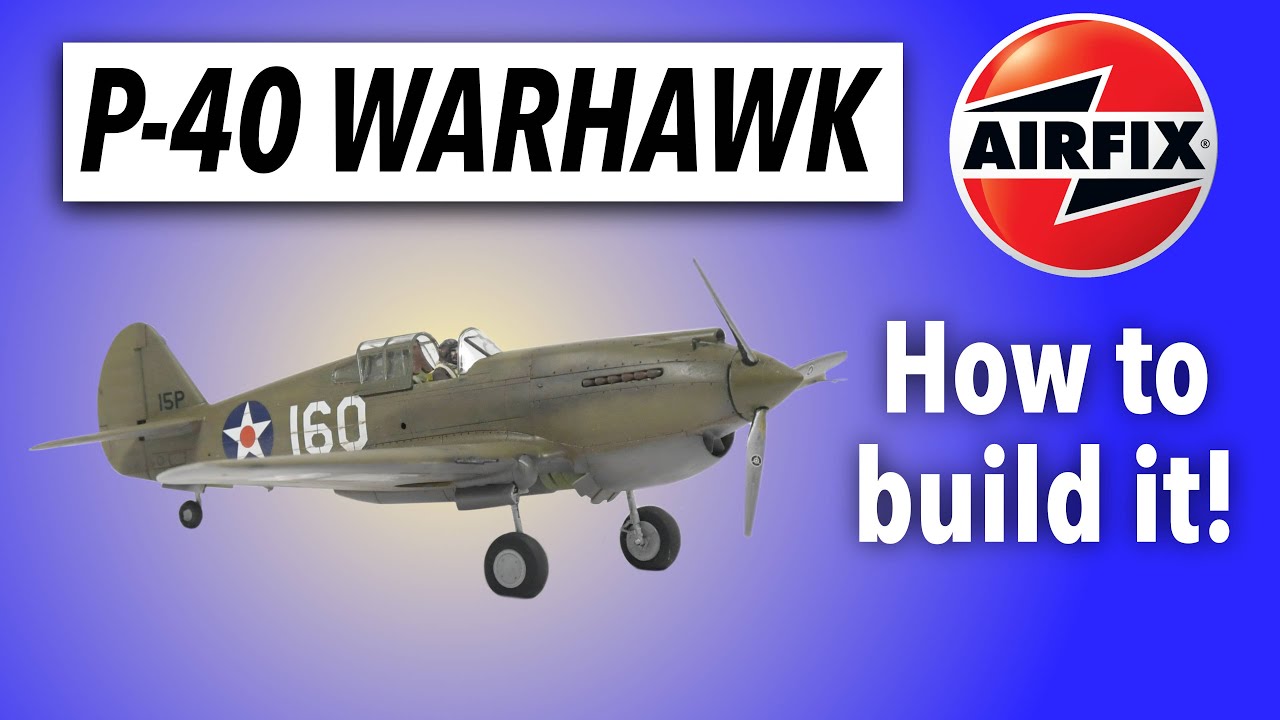 AIRFIX CURTISS P-40 WARHAWK 1/48 - how to build it! - YouTube