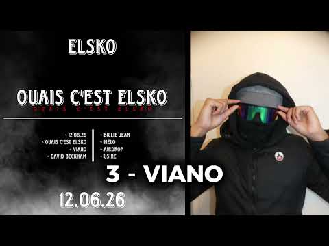 Viano - Elsko (3/8 « OUAIS C’EST ELSKO »)