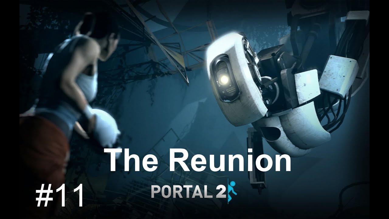 Portal 2 Part 11 Chapter 7 The Reunion - YouTube