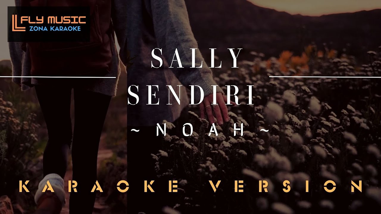 "SALLY SENDIRI" NOAH KARAOKE VERSION | LFly Music - YouTube