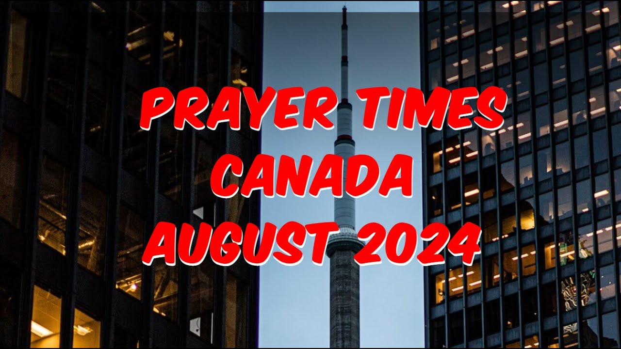 CANADA PRAYER TIMES AUGUST 2024 | NAMAZ SCHEDULE CANADA AUGUST 2024 ...