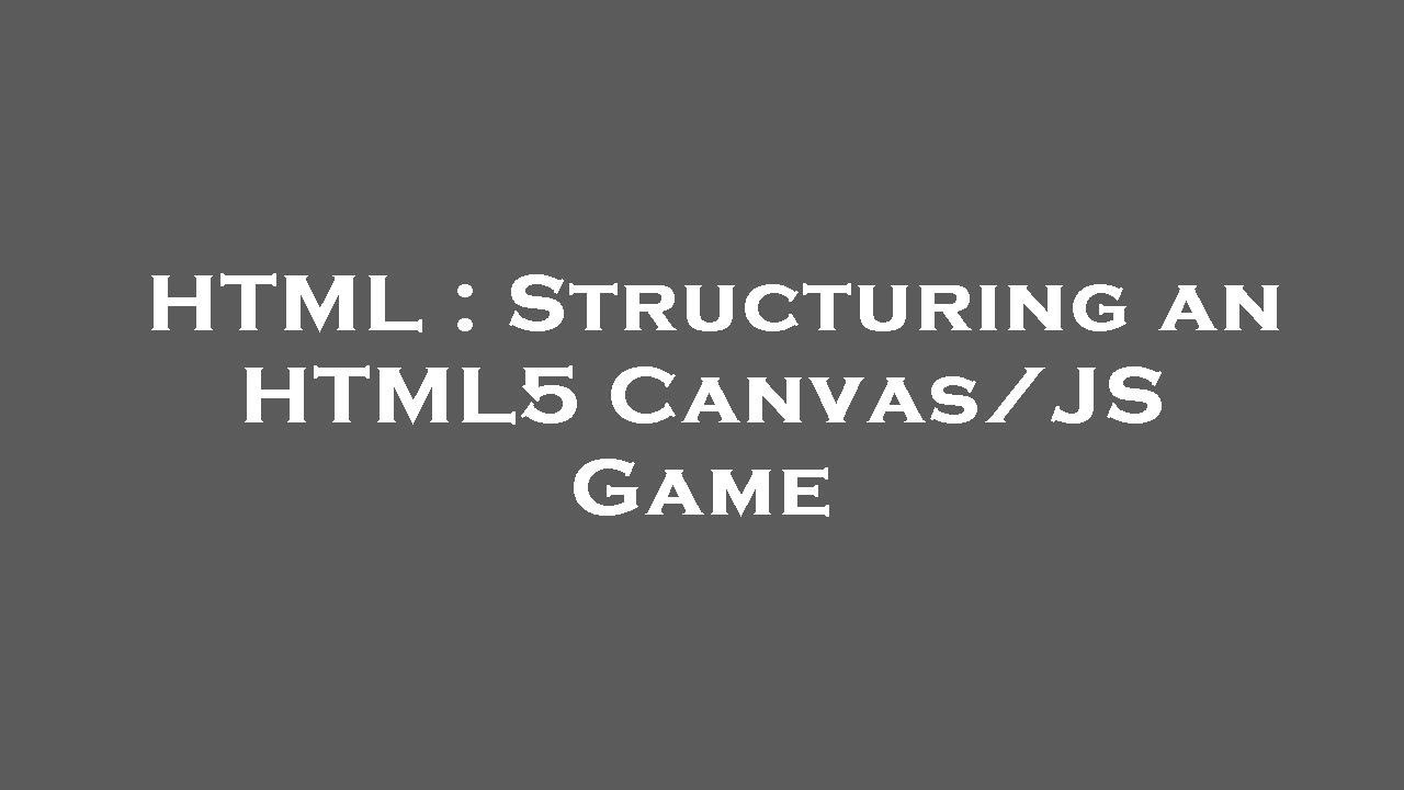 Html Structuring An Html5 Canvasjs Game Youtube