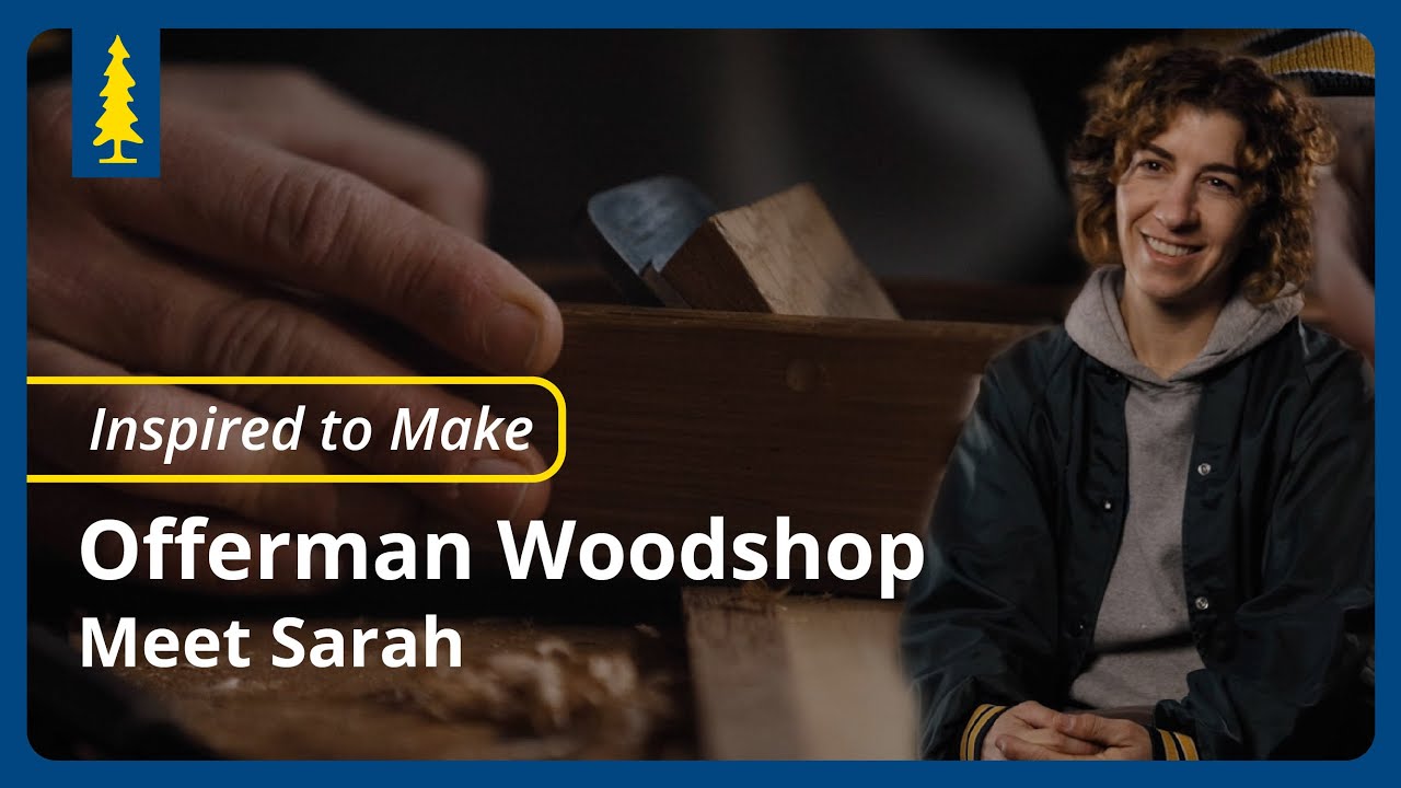 Inspired to Make | Offerman Woodshop - Meet Sarah - YouTube