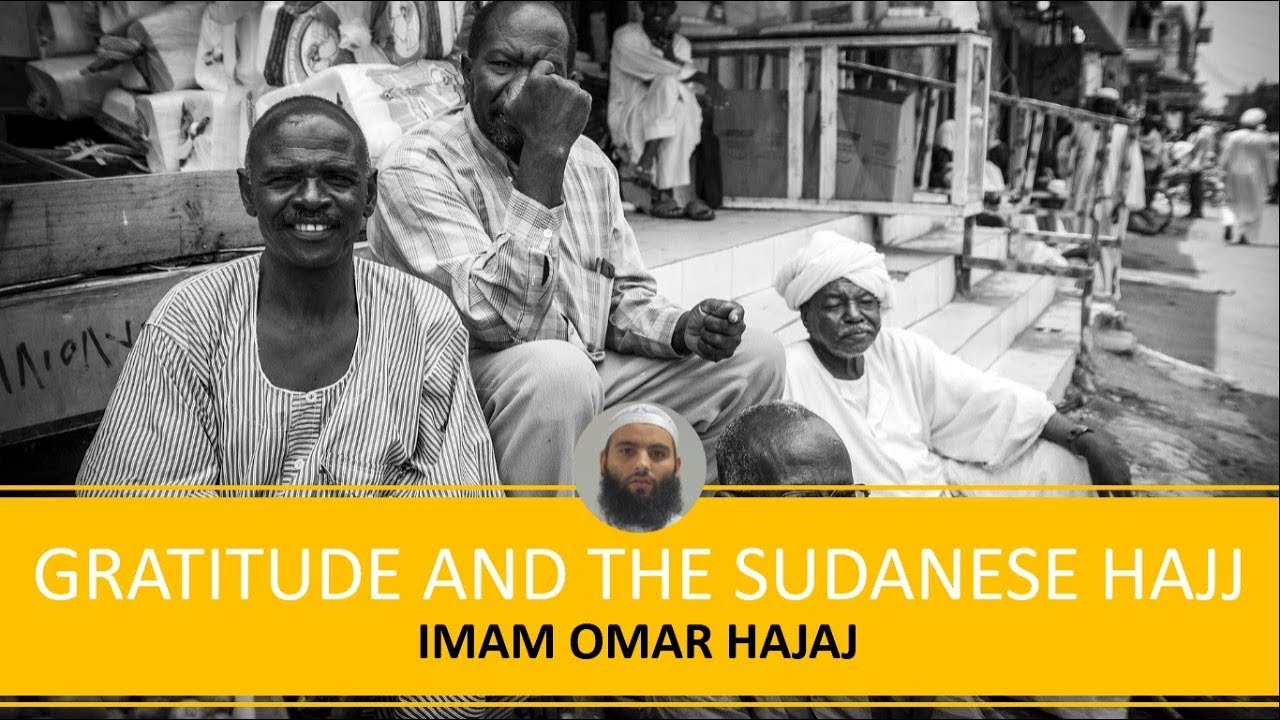 Gratitude and the Sudanese Hajj Imam Omar Hajaj 2019 - YouTube