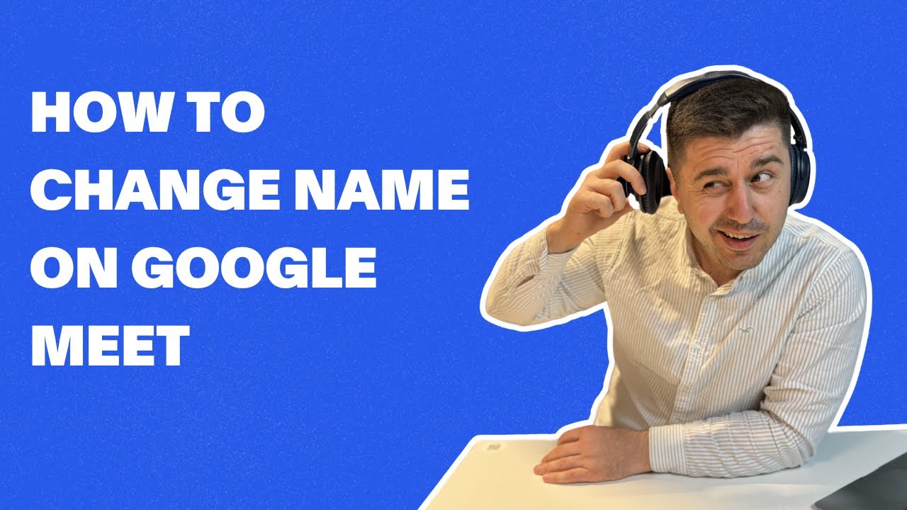 How to Сhange Name on Google Meet - YouTube