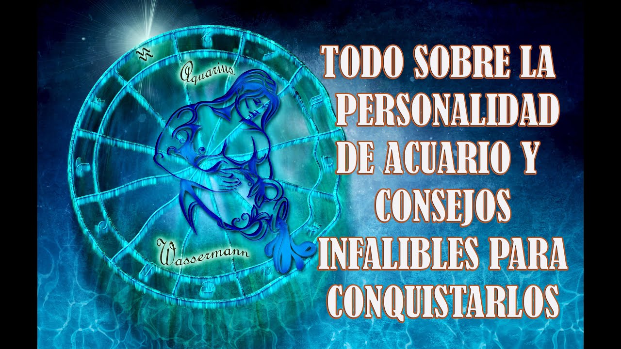 ♒PERSONALIDAD DEL SIGNO DE ACUARIO Y CONSEJOS INFALIBLES PARA ...